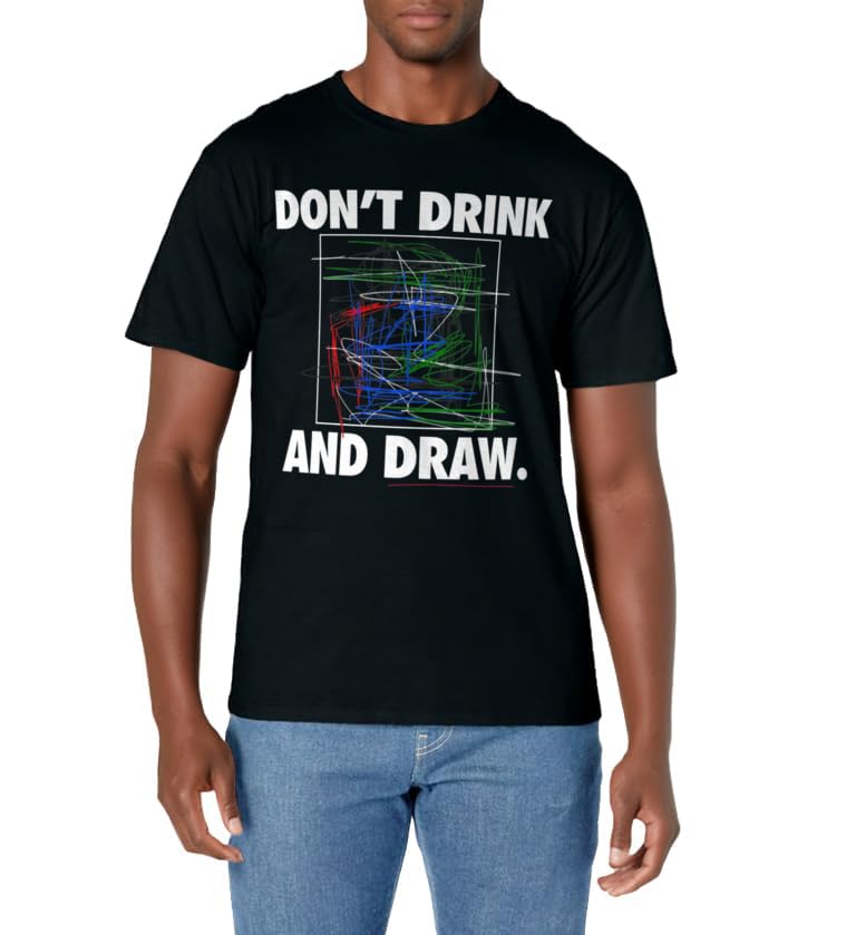Don't Drink and Draw Art Shirt T-Shirt