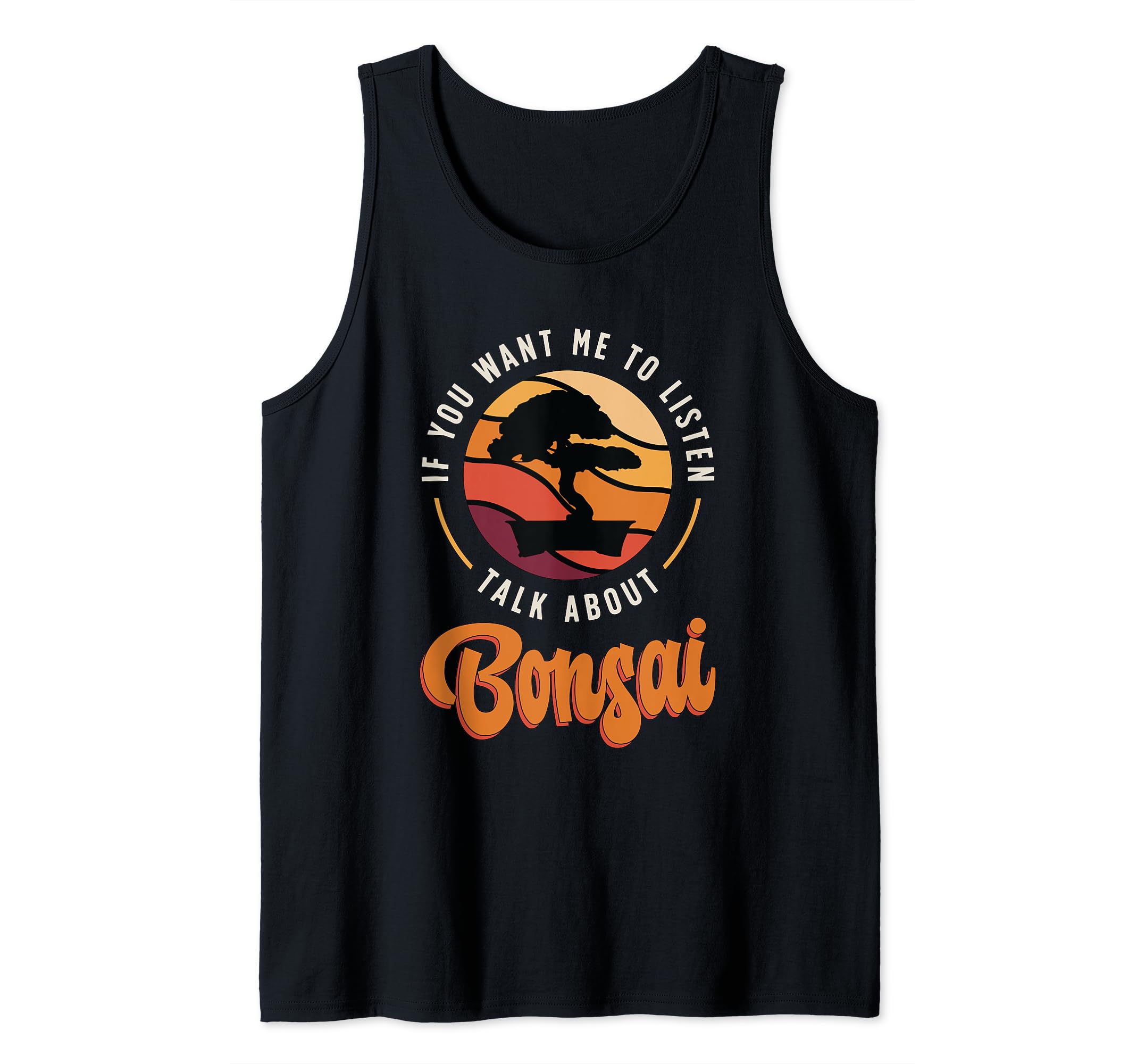If You Want Me To Listen Talk About Japanese Art Bonsai Art Tank Top