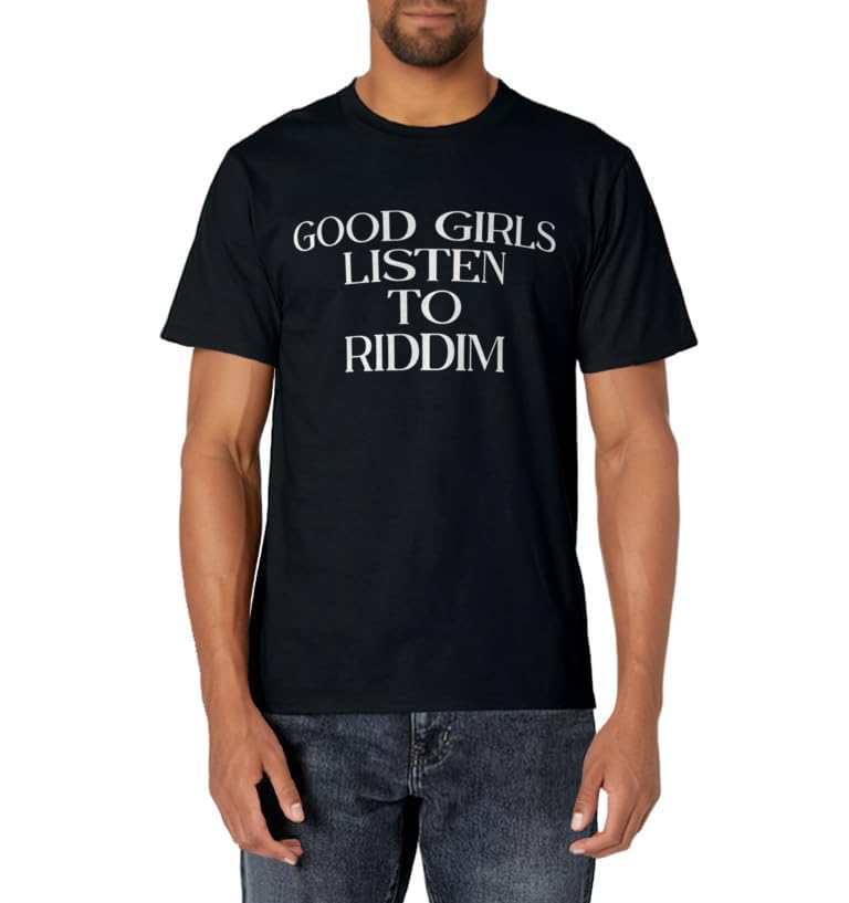 Good Girls Listen To Riddim - Riddim EDM Rave Womens T-Shirt