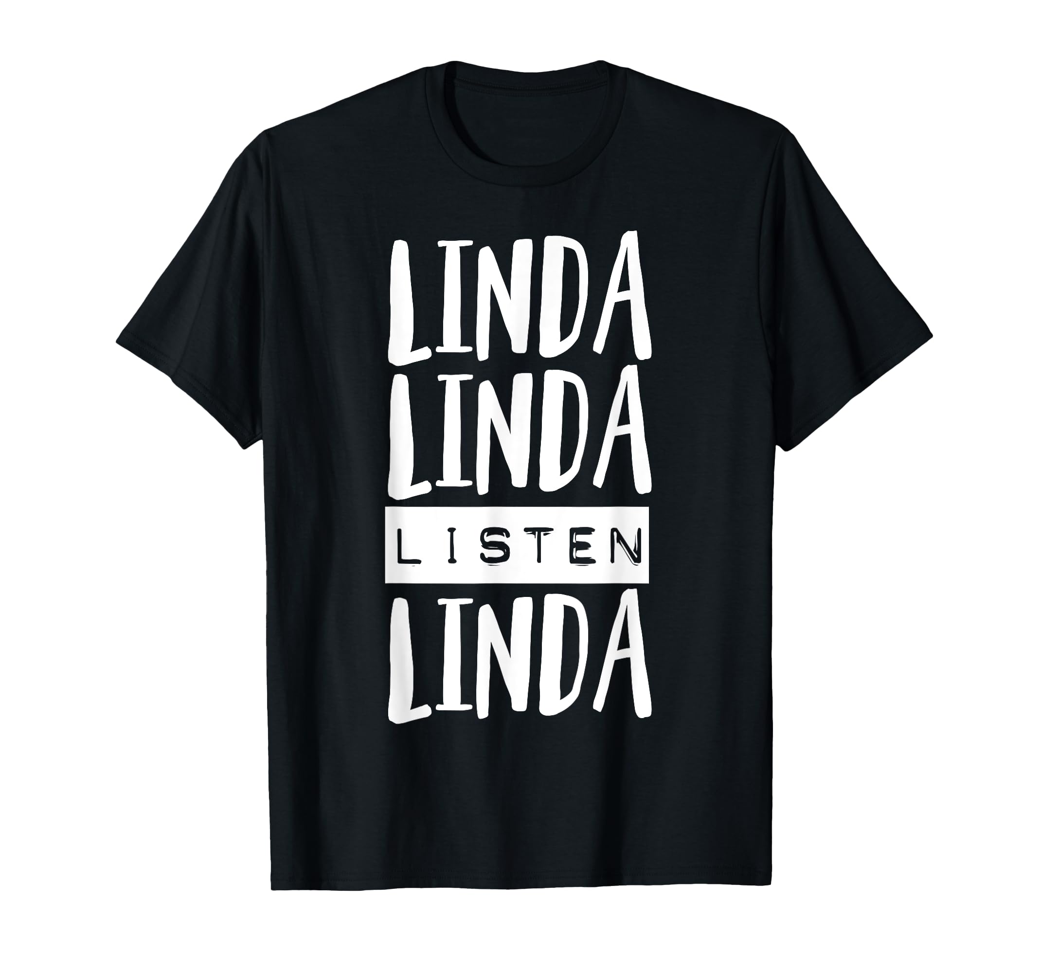 Linda Linda Listen Linda T-shirt funny tee Gift Listen Linda T-Shirt