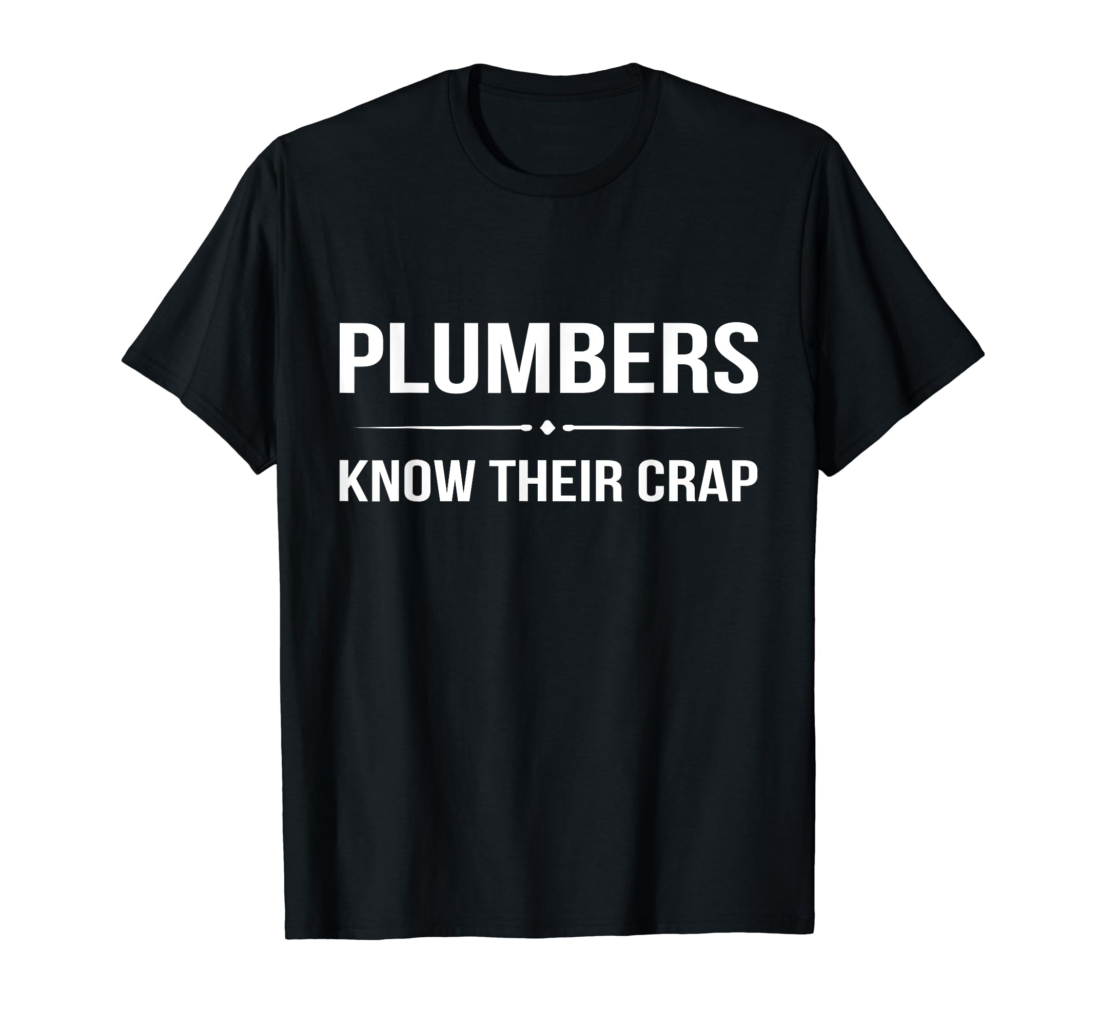 Funny Plumbing TShirt - Plumbers Know Their Crap Tee