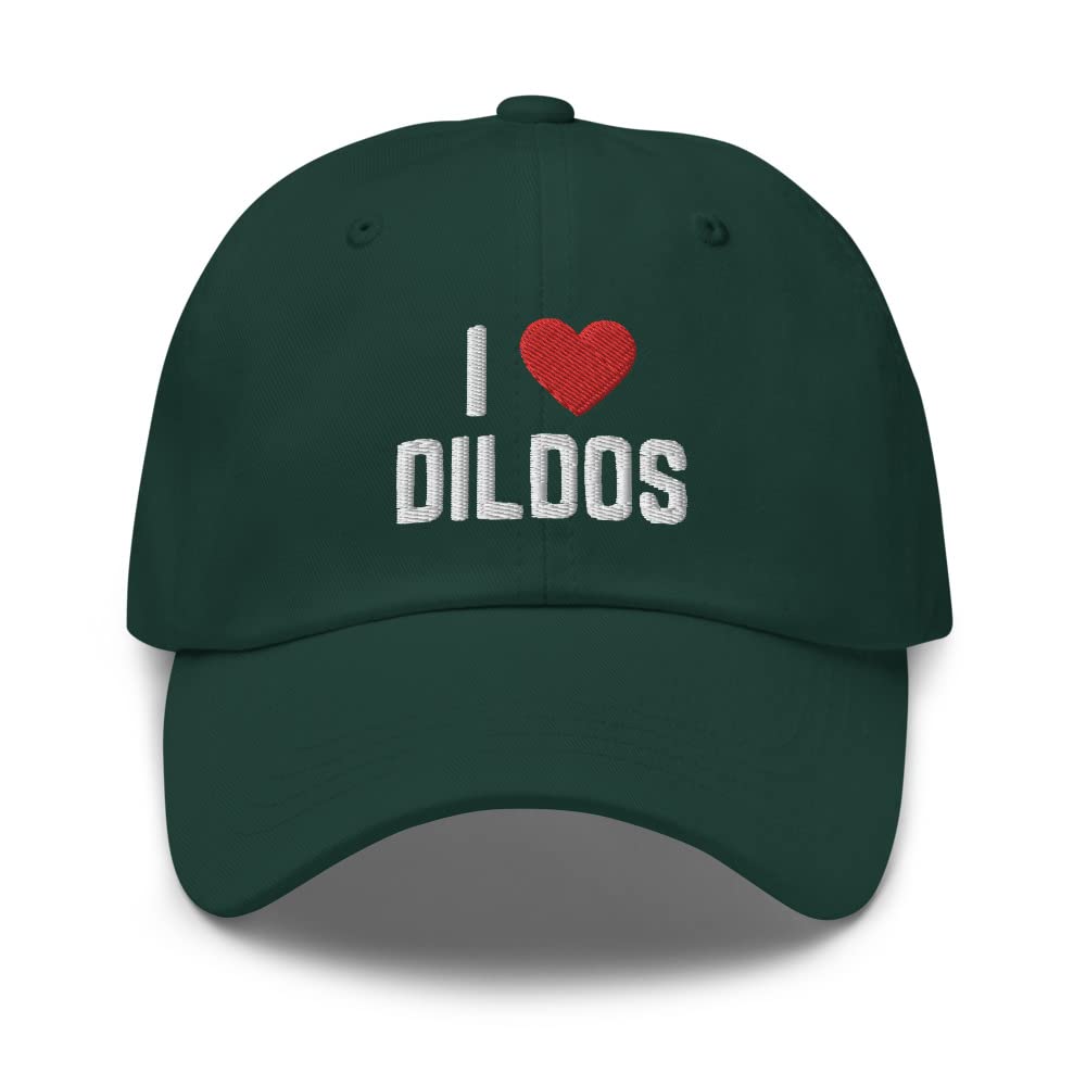 I Love Dildos - Dad Hat, Offensive Gifts, Funny Quote Hats, Funny Sayings, Womens Humor Joke Sarcasm LGBT