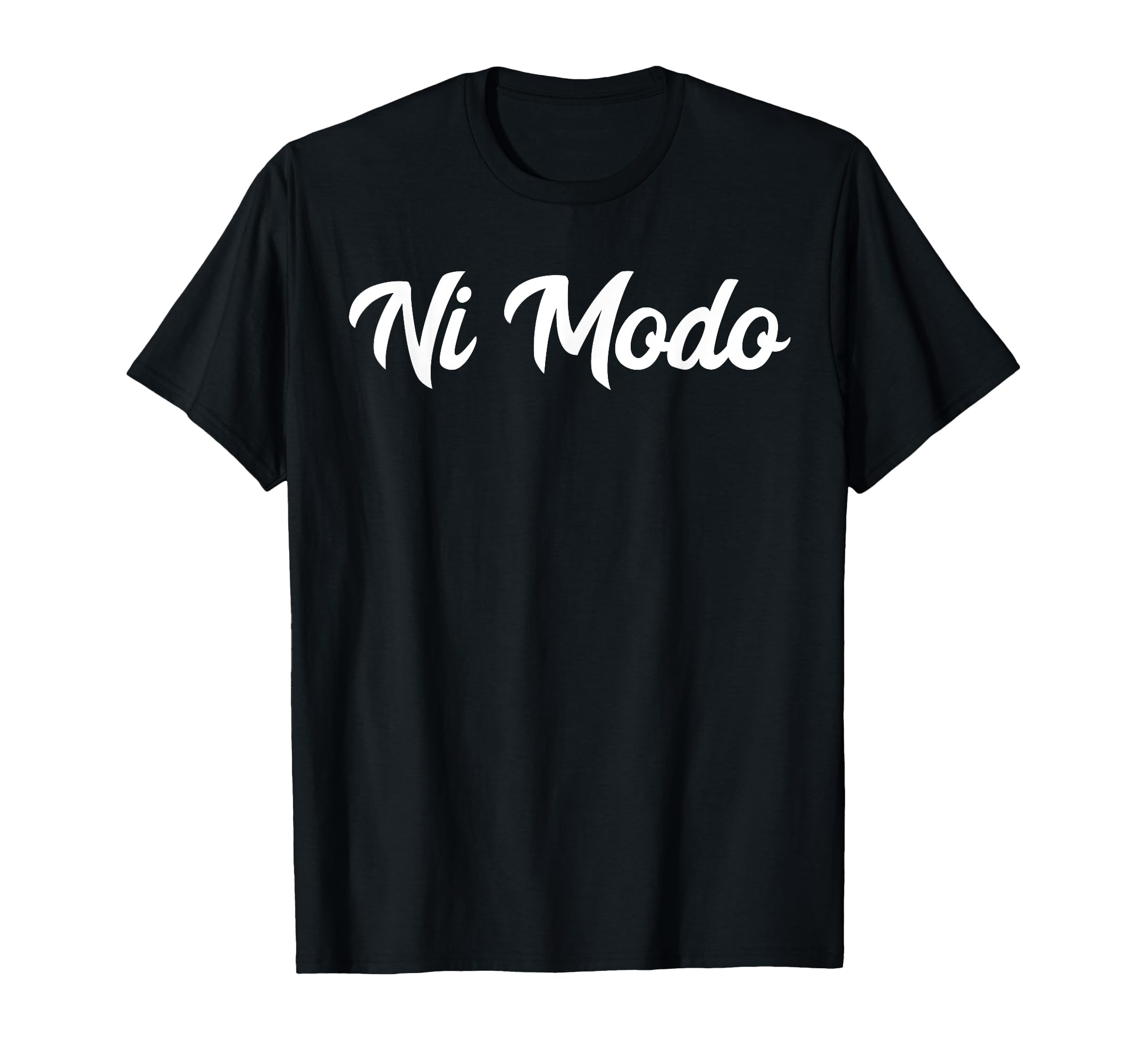 Ni Modo Mexican Slang Spanish T-Shirt