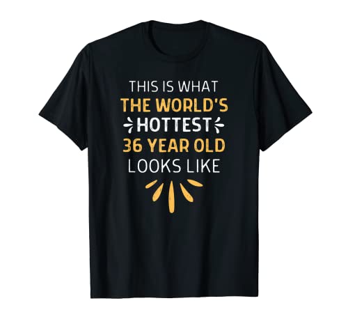 36 Years Old Funny Hottest Birthday Quote Decoration T-Shirt