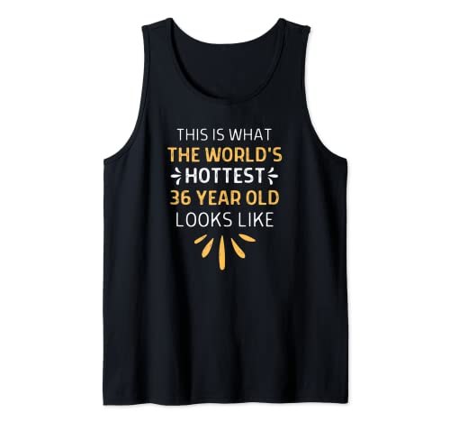 36 Years Old Funny Hottest Birthday Quote Decoration Tank Top