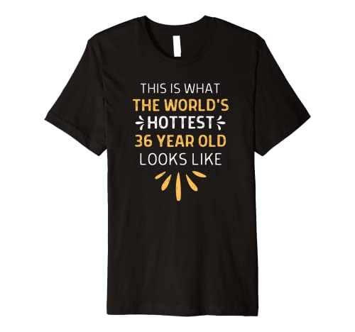 36 Years Old Funny Hottest Birthday Quote Decoration Premium T-Shirt
