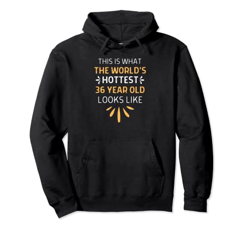 36 Years Old Funny Hottest Birthday Quote Decoration Pullover Hoodie