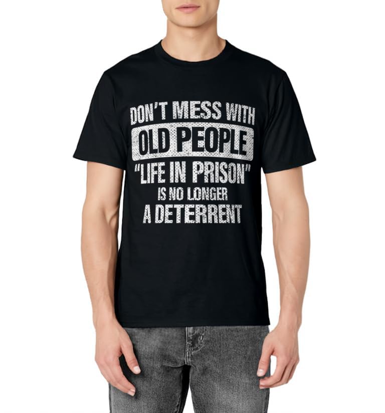 Old People Gag Gifts Don't Mess with Old People Prison T-Shirt