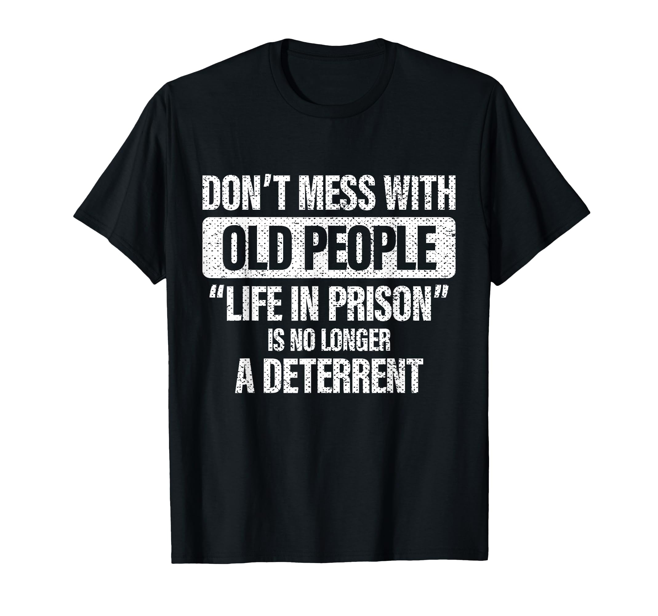 Old People Gag Gifts Don't Mess with Old People Prison T-Shirt