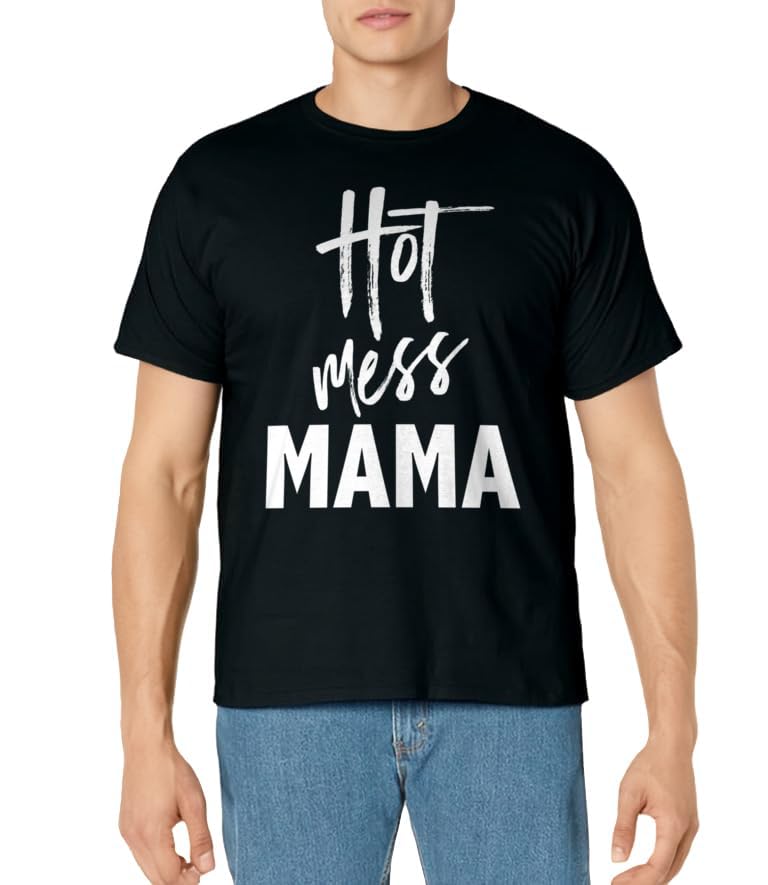 Hot Mess Mama — Funny Parenting Mom Slogan T-Shirt