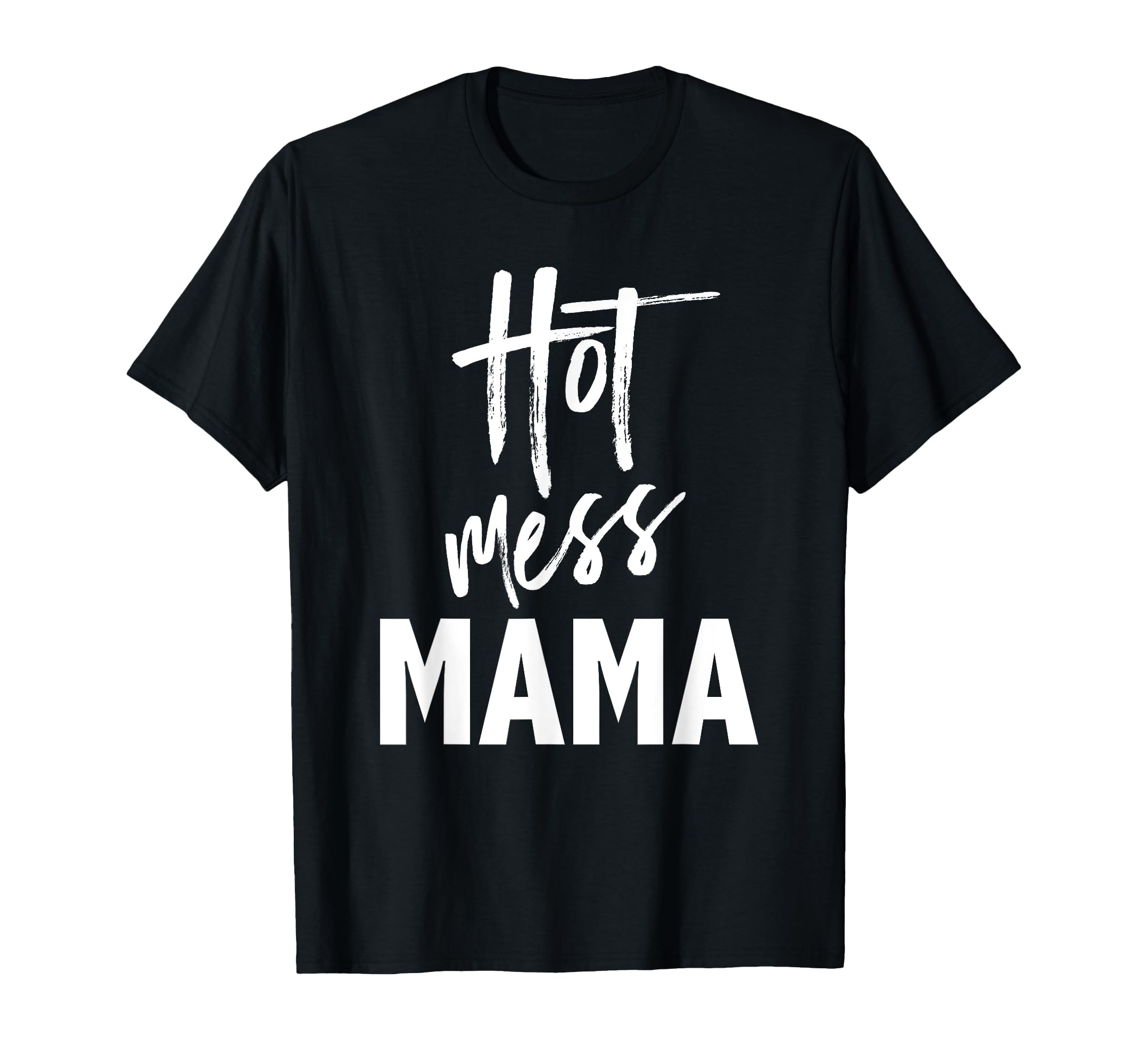 Hot Mess Mama — Funny Parenting Mom Slogan T-Shirt