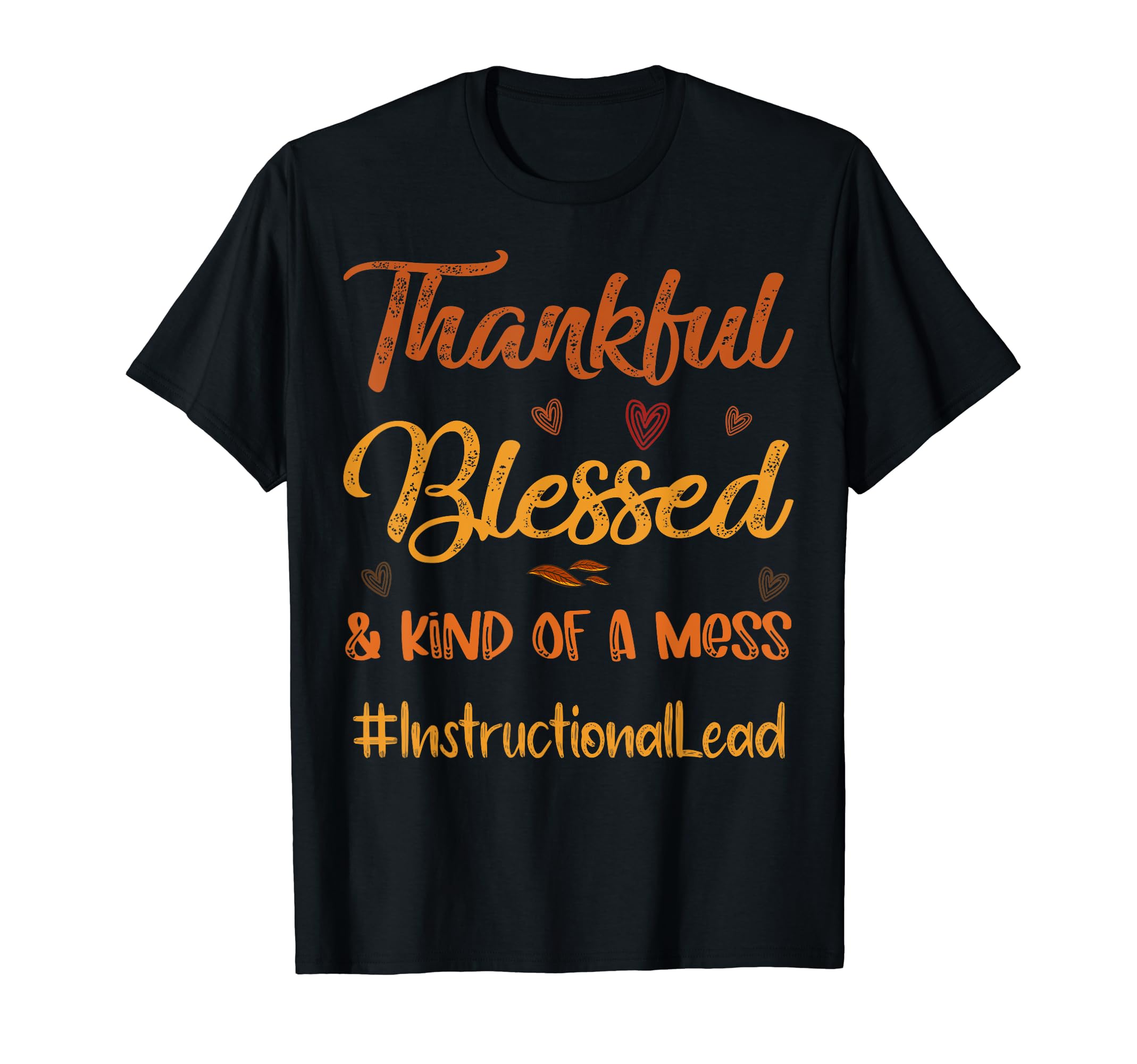 Instructional Lead Thankful Blessed and Kind of a Mess fall T-Shirt
