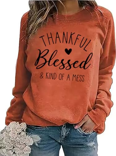 BOMYTAO Thankful Blessed & Kind of A Mess Sweatshirt for Women Thanksgiving Pullover Graphic Tees Fall Long Sleeve Shirt(Oarnge, Large) Orange