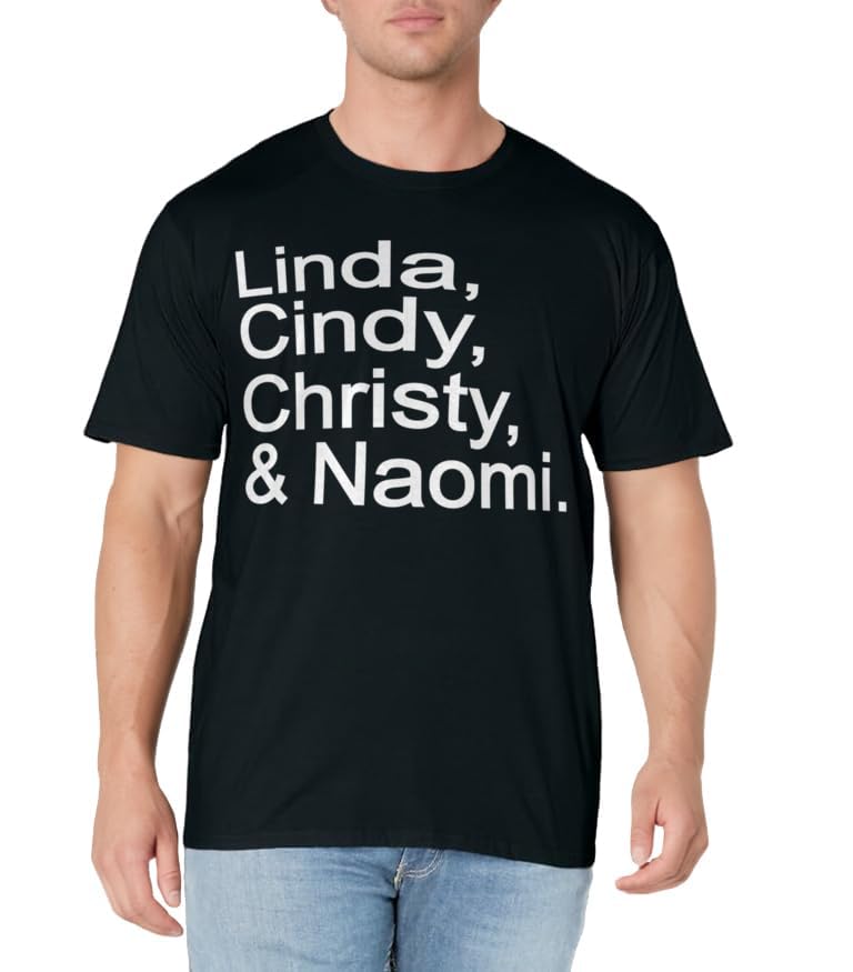 Linda Cindy Christy Naomi 90s Supermodels T-Shirt