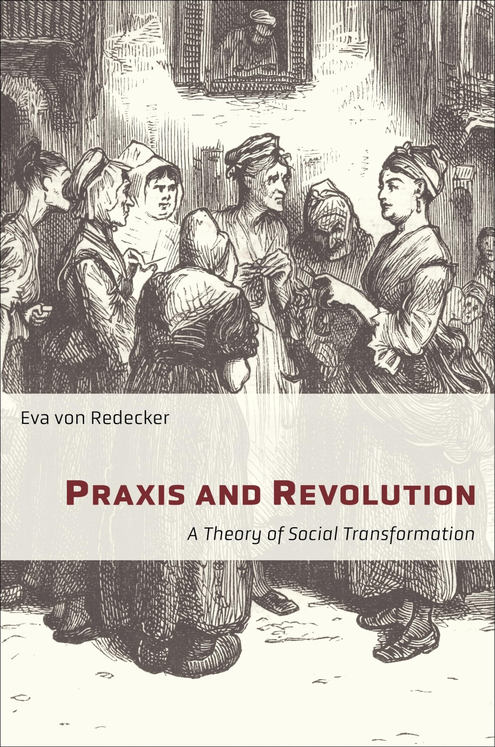 Praxis and Revolution: A Theory of Social Transformation (New Directions in Critical Theory, 71)