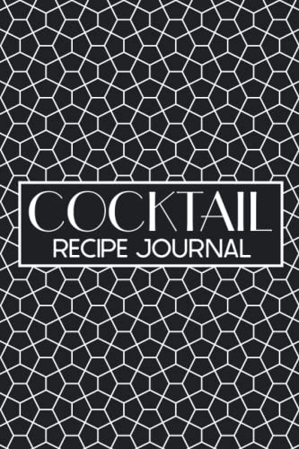 Cocktail Recipe Journal: Blank Cocktail and Mixed Drink Recipe Book & Organizer to write in your Own Recipes - Mixology Journal with 100 Blank Cocktail Recipe Pages