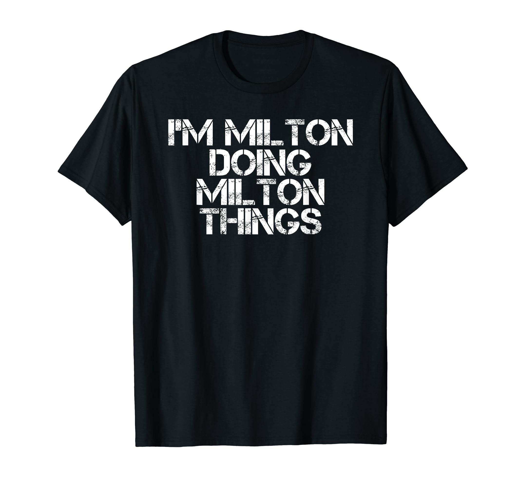 I'M MILTON DOING MILTON THINGS Shirt Funny Gift Idea