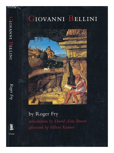 Giovanni Bellini / Roger Fry ; introduction by David Alan Brown ; afterword by Milton Kramer
