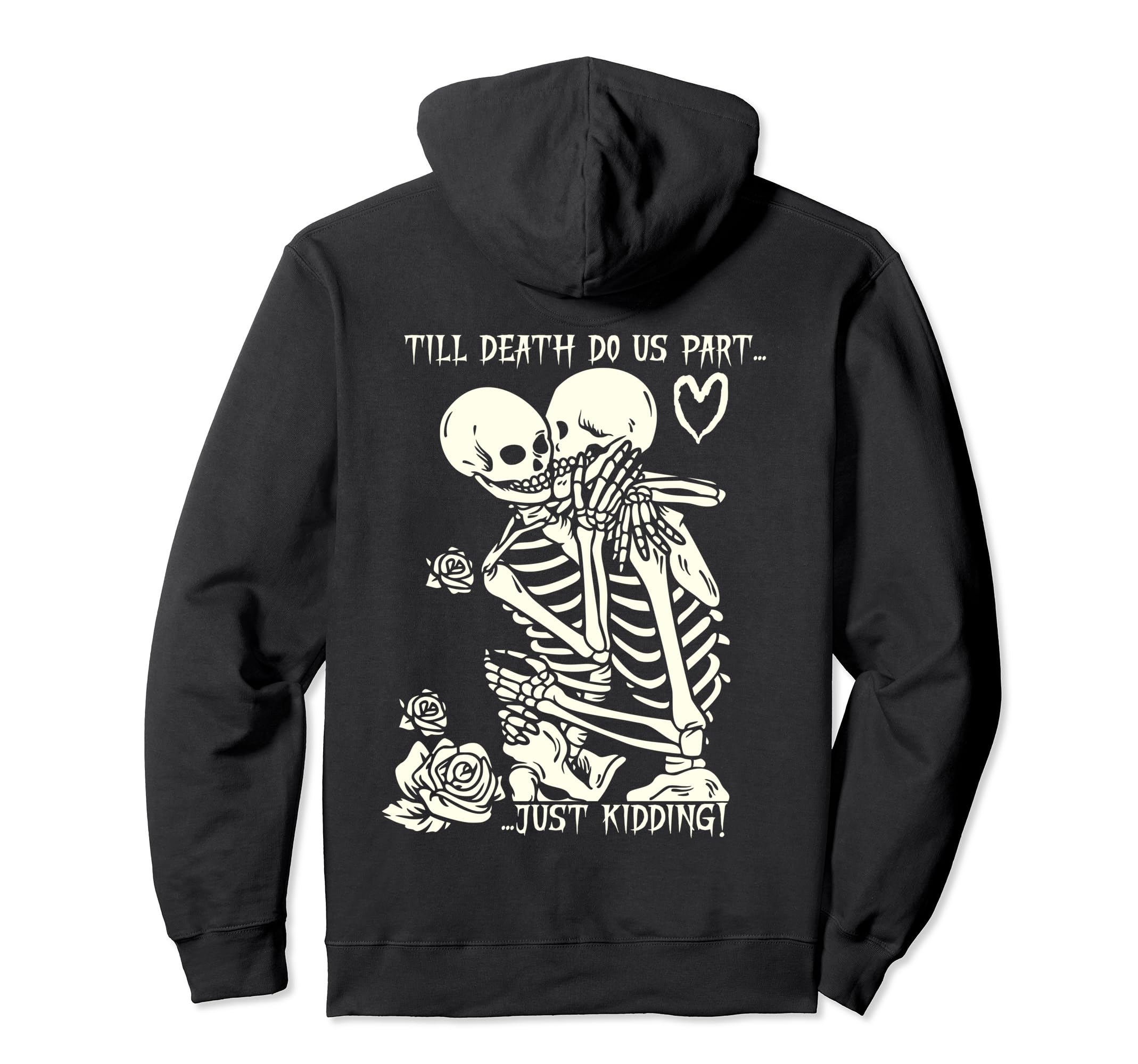 Kissing Skeletons Skulls Till Death Do Us Part Just Kidding Pullover Hoodie