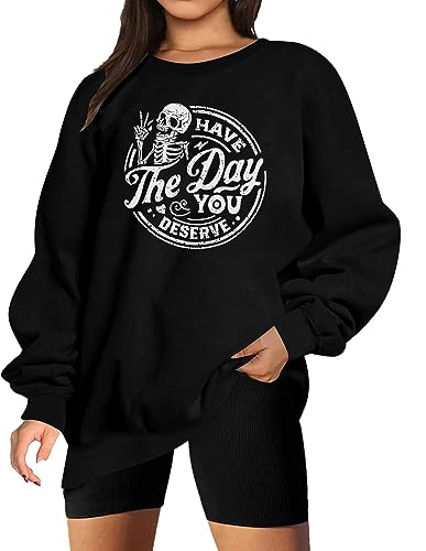 MYHALF Have The Day You Deserve Skull Shirts Women Halloween Oversize Skeleton Sweatshirt Fall Crewneck Long Sleeve Tees Tops Black