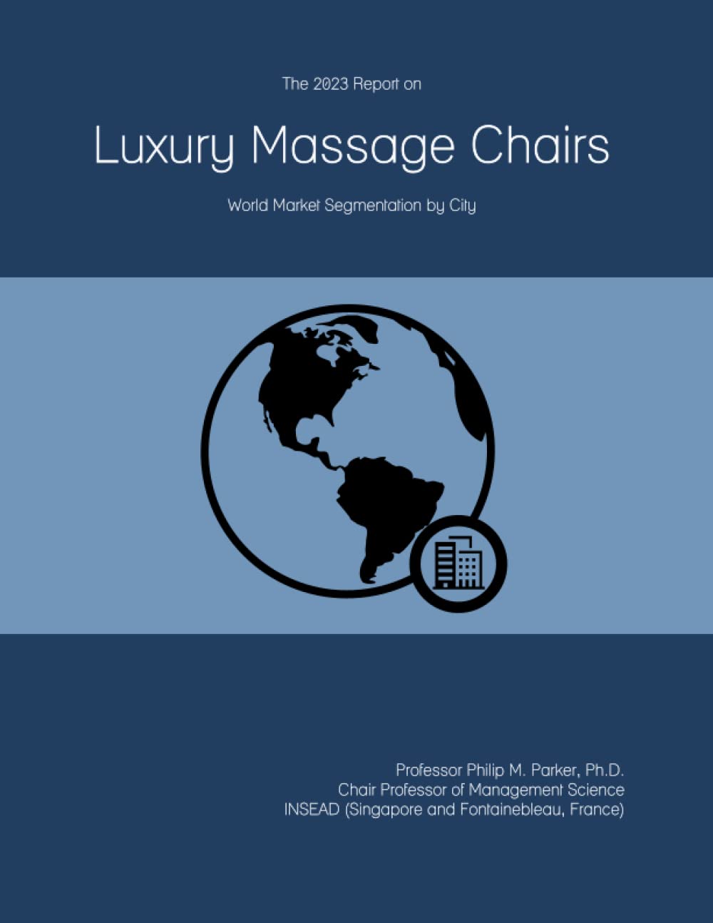 The 2023 Report on Luxury Massage Chairs: World Market Segmentation by City