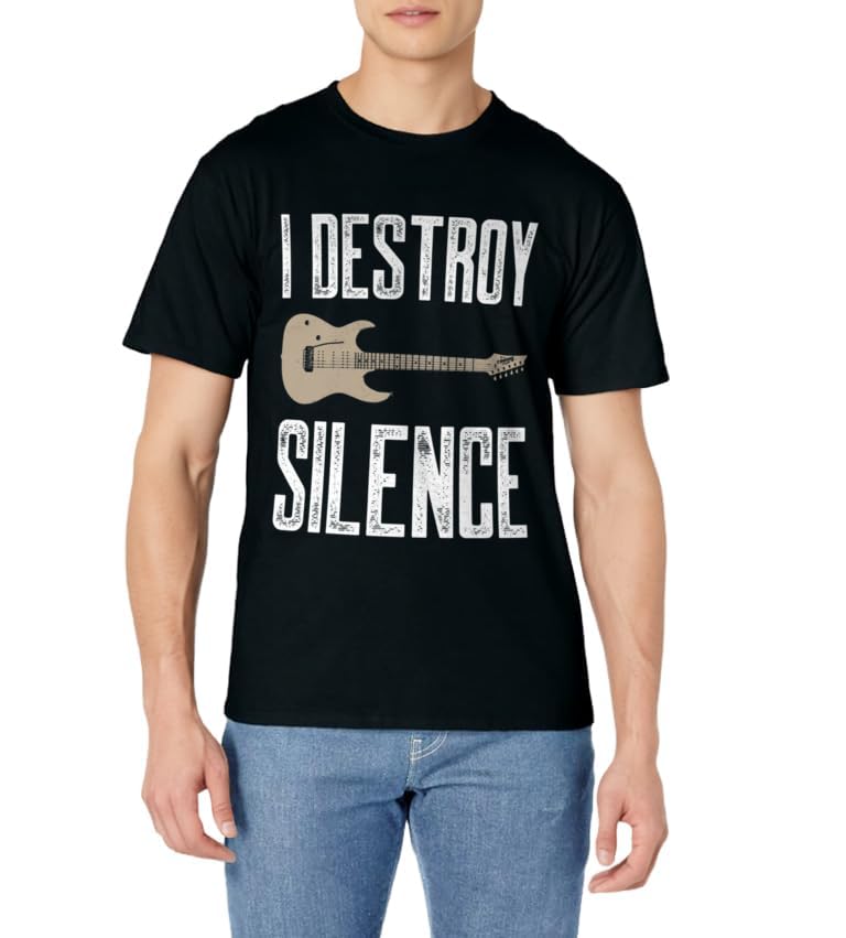 I Destroy Silence Electric Guitars Guitarist Guitar Player T-Shirt