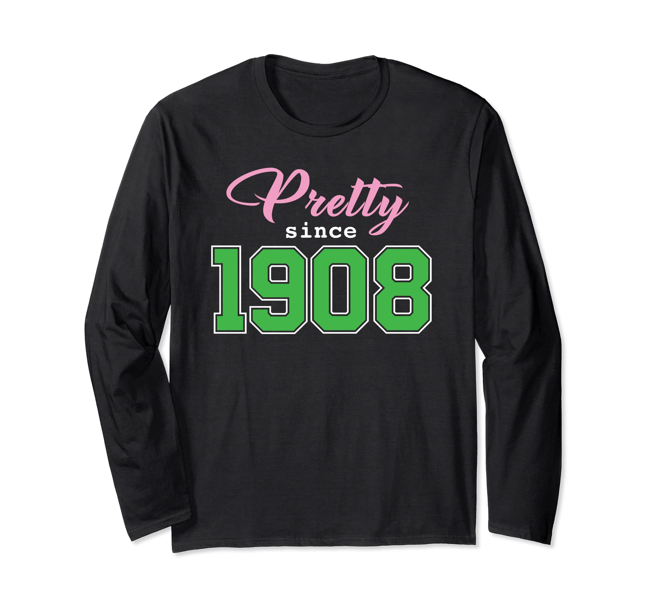 Pretty Since 1908 Sorority Long Sleeve T-Shirt