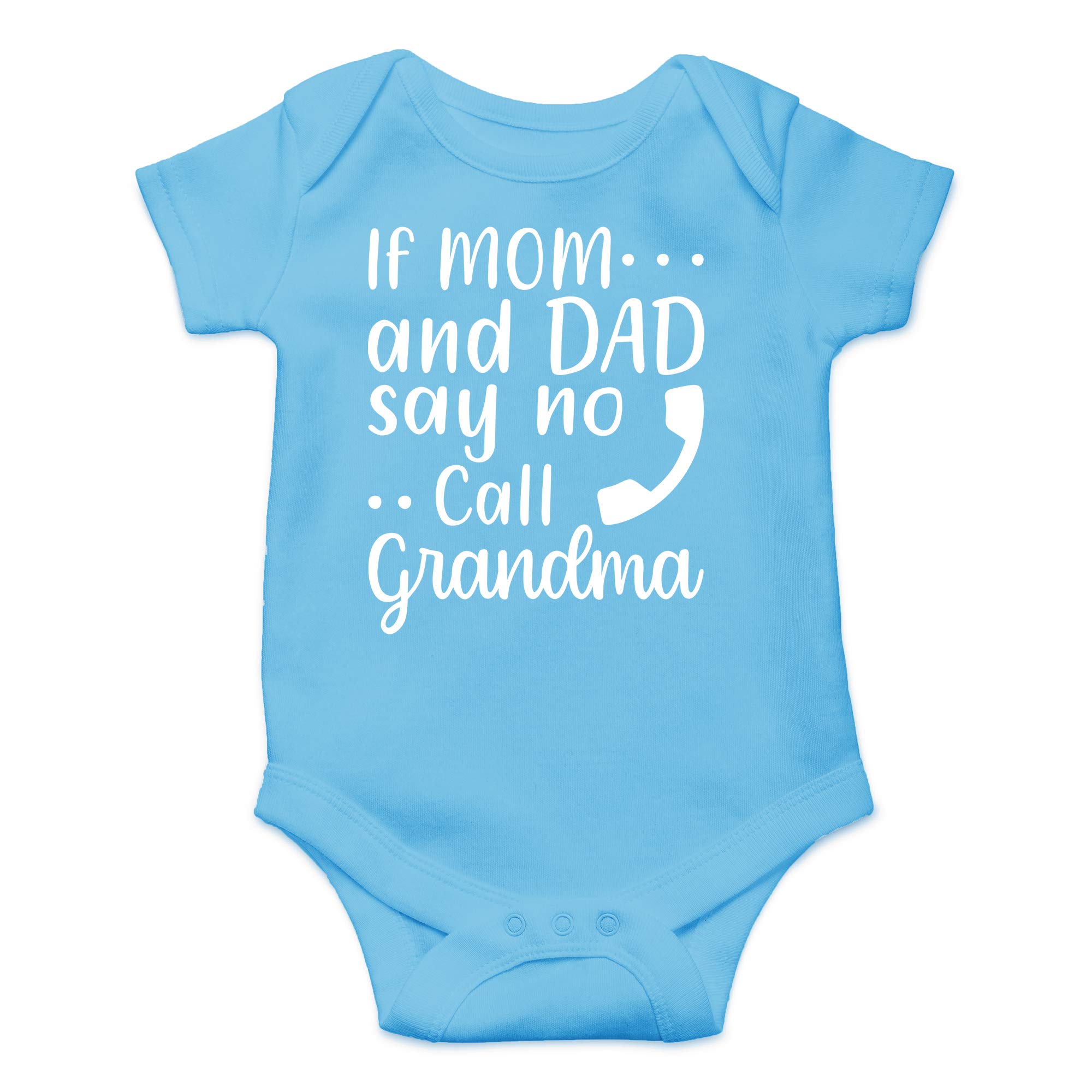 CBTwear If Mom and Dad Say No Call Grandma - Funny New Grandchild Presents - Cute Infant One-Piece Baby Bodysuit (6 Months, Light Blue)