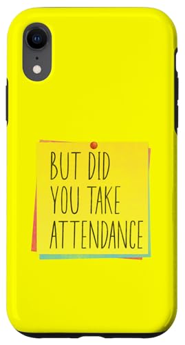 iPhone XR But Did You Take Attendance Funny note Back To School yellow Case