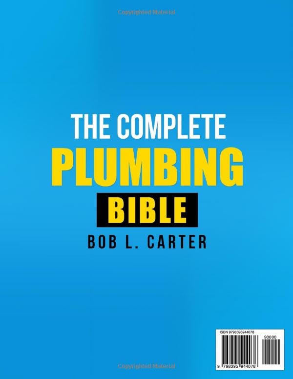 Plumbing Bible: [7 IN 1] The Complete Step-by-Step Guide for Homeowners | Expert Advice and Money-Saving Strategies to Handle and Fix the Most Common Plumbing Problems