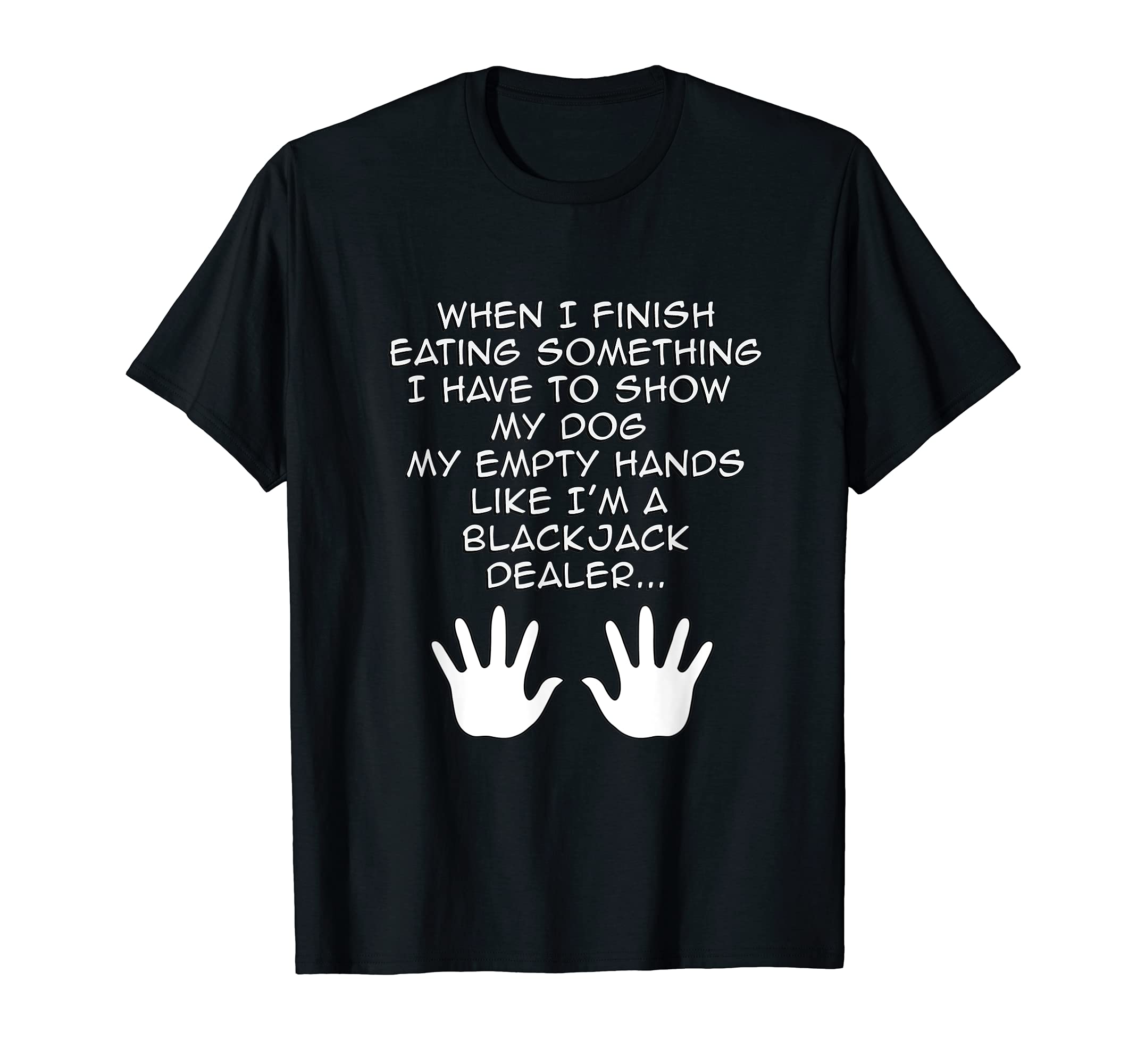 Funny Dog Show my Dog My Hands Puppy Food Pet tee