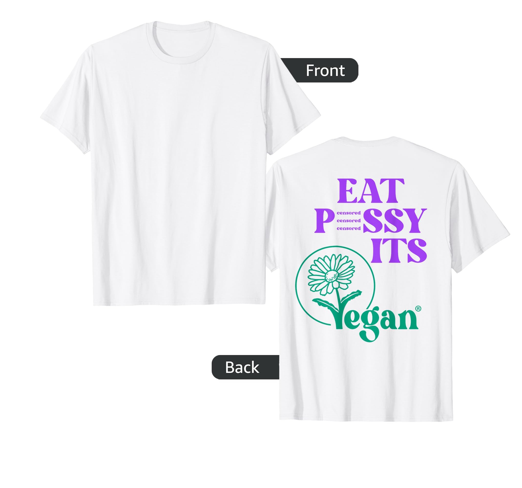 Eat PSSY ITS VEGAN X PUSSSY CENSORED Vegetarian Vegan Back T-Shirt