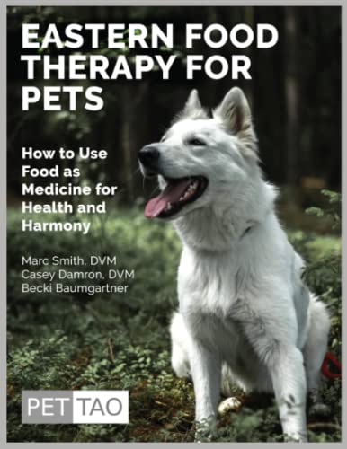 EASTERN FOOD THERAPY FOR PETS: How to Use Food as Medicine for Health and Harmony
