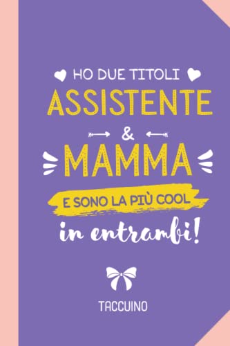 Ho due titoli Assistente e Mamma e sono la più cool in entrambi: Taccuino Quaderno appunti (A5) | Regali per Assistente Per il compleanno o Natale | Sociale Volo Scolastico Poltrona (Italian Edition)