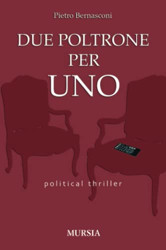 Due poltrone per uno: political thriller (Romanzi Mursia) (Italian Edition)