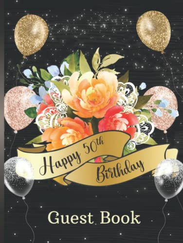 Happy 50th Birthday Guest Book: Party Sign In Book for Fifty Year Old | Keepsake & Memory Gift for Her | Pretty Floral Design for Women