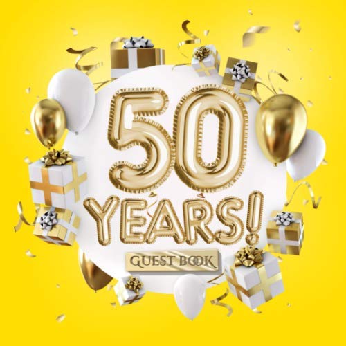 50 Years - Guest Book: Great for 50th Birthday Gifts & Decorations - Yellow Birthday Party Decor, Keepsake Memory & Gift Idea for men and women - 50 ... pages for Wishes and Photos of Guests