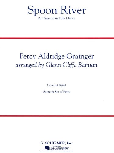 G. Schirmer Spoon River Concert Band Level 4 Composed by Percy Aldridge Grainger Arranged by Glenn Cliffe Bainum