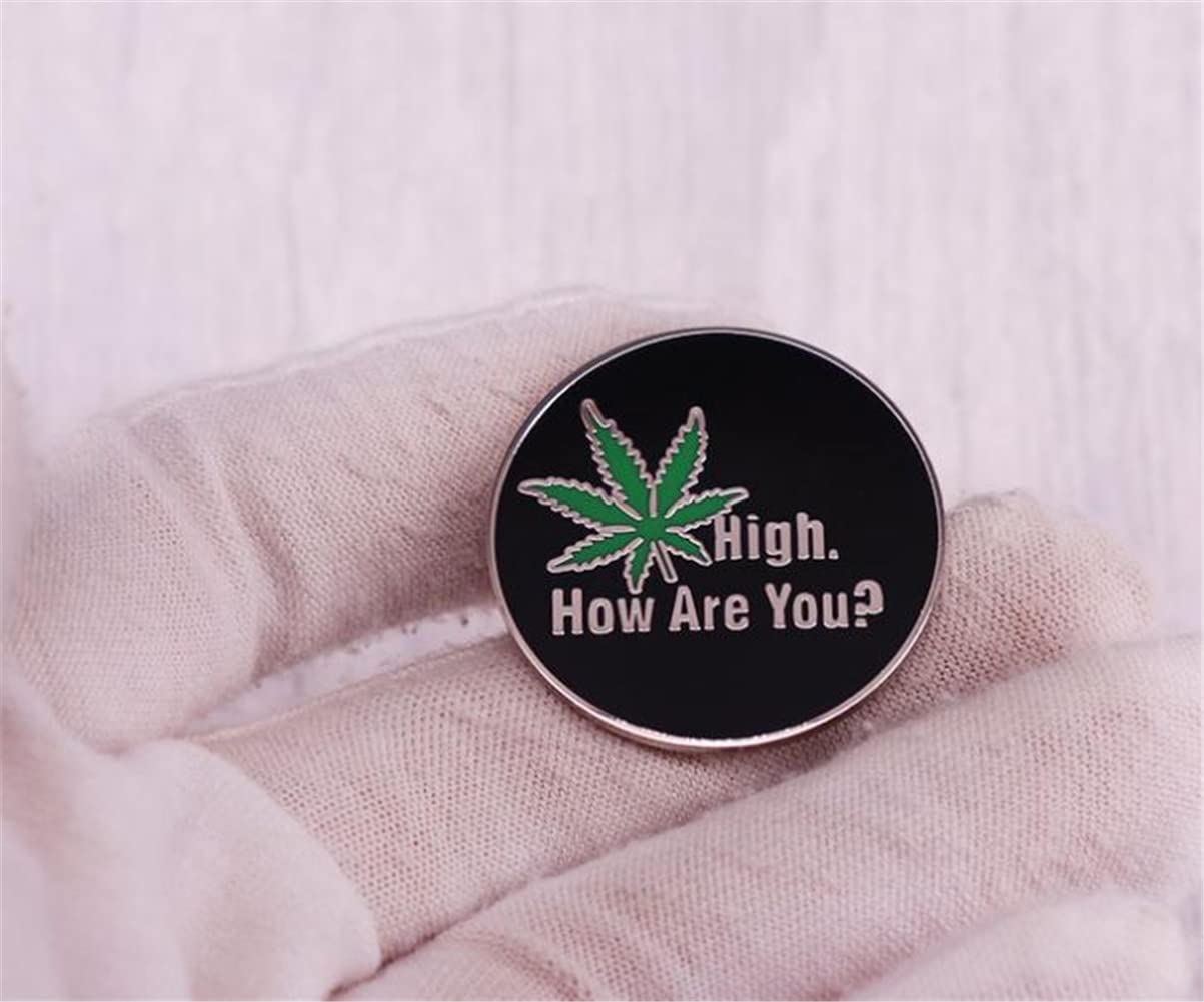 High How are You Weed Leaf Enamel Brooch Pin Denim Jacket Lapel Metal Pins Brooches Badges Exquisite Jewelry Accessories