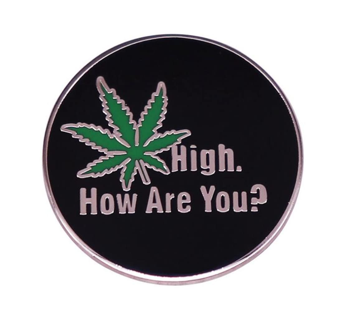 High How are You Weed Leaf Enamel Brooch Pin Denim Jacket Lapel Metal Pins Brooches Badges Exquisite Jewelry Accessories
