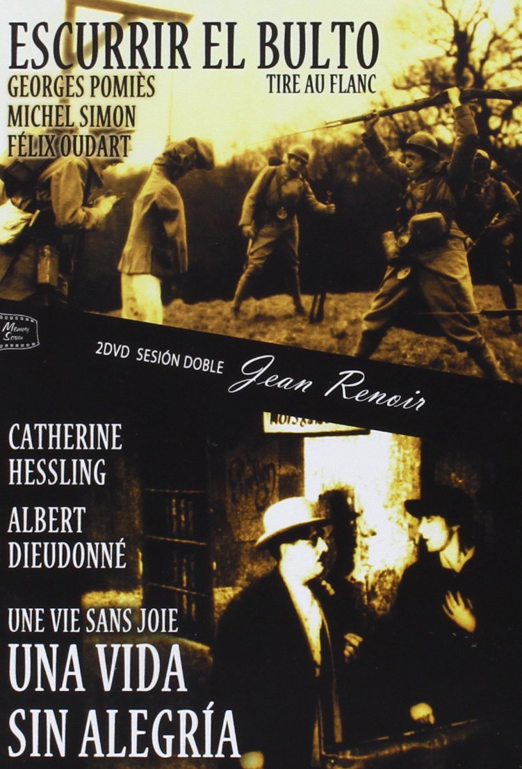 Tire au Flanc - Escurrir el bulto + Une Vie san Joie - Una vida sin alegrĂa - Jean Renoir