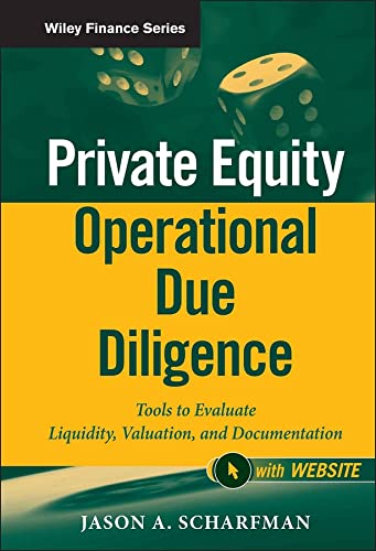 Private Equity Operational Due Diligence, + Website: Tools to Evaluate Liquidity, Valuation, and Documentation