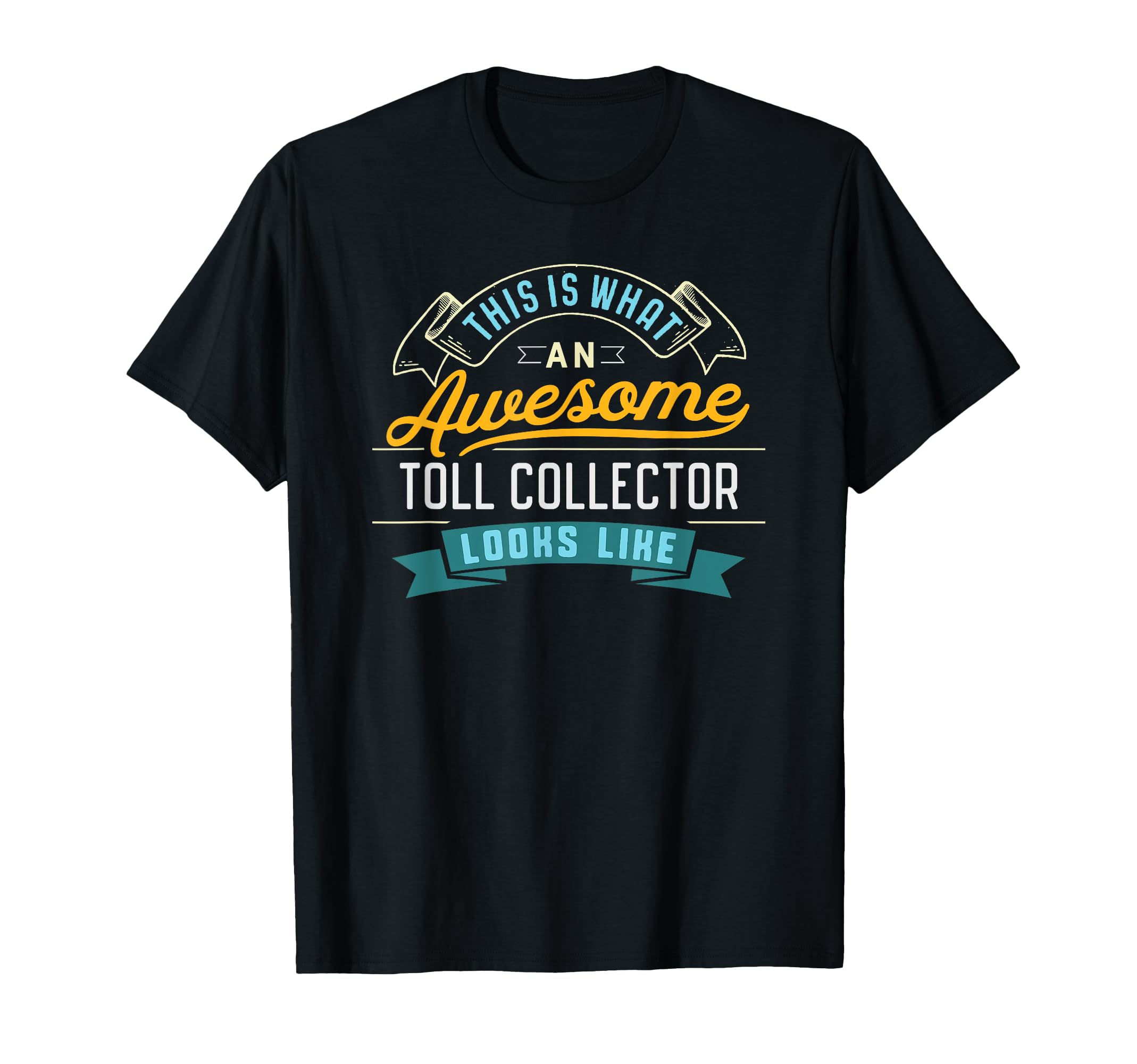 Funny Toll Collector Shirt Awesome Job Occupation Graduation T-Shirt