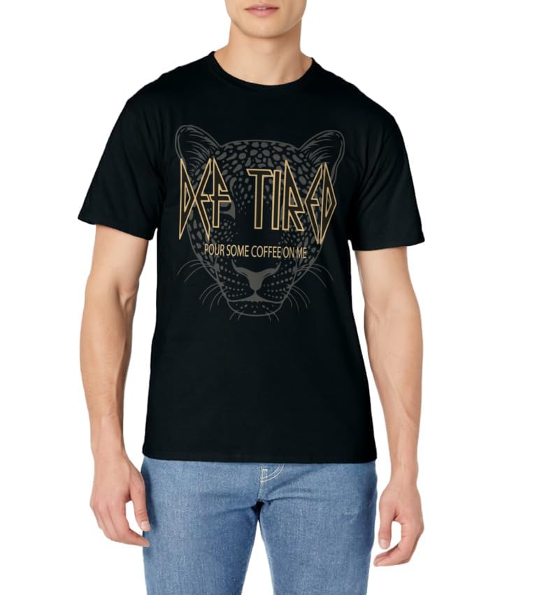 Def tired Pour Some Coffee On Me Tiger Tired Coffee Vintage T-Shirt