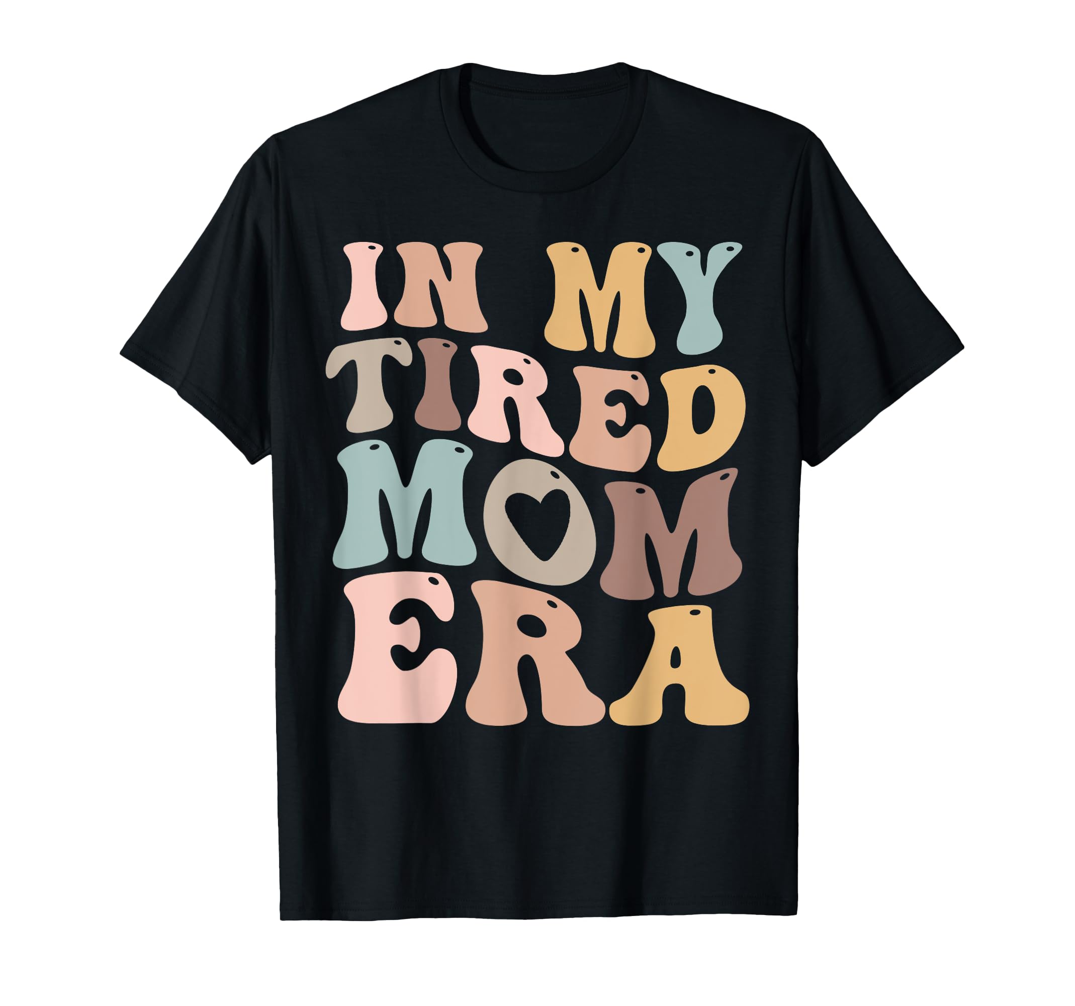 In My Tired Mom Era for Mamas T-Shirt
