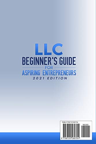LLC Beginner’s Guide for Aspiring Entrepreneurs: How to Start a Small Business, Form and Run a Limited Liability Company Dealing with Accounting and any Tax Brake the IRS allows