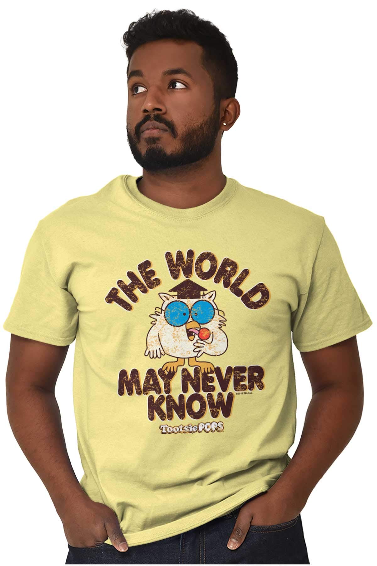 The World May Never Know Tootsie Pop Graphic T Shirt Men or Women Yellow Haze