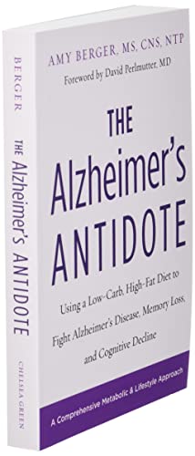 The Alzheimer's Antidote: Using a Low-Carb, High-Fat Diet to Fight Alzheimer’s Disease, Memory Loss, and Cognitive Decline