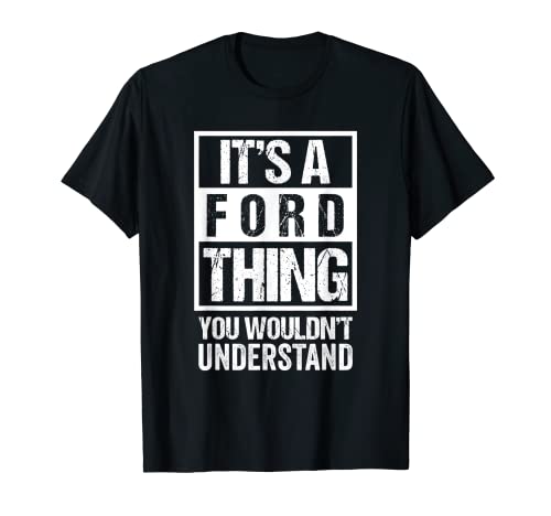 It's A Ford Thing You Wouldn't Understand - Family Name T-Shirt
