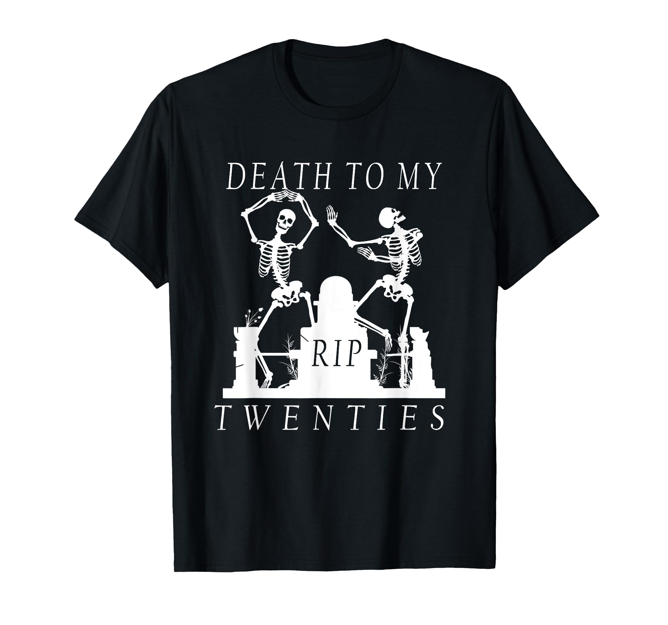 Funny 30th Birthday, R.I.P. Death to My Twenties Skeletons T-Shirt